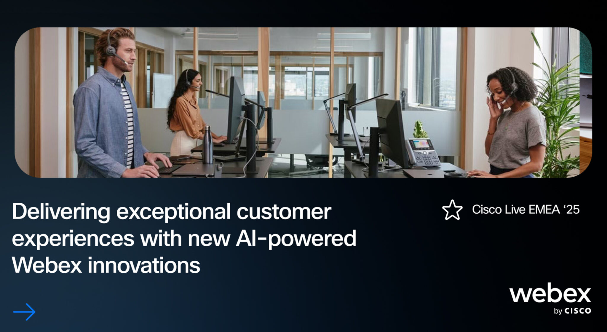 Delivering exceptional customer experiences with new AI-powered Webex innovations
